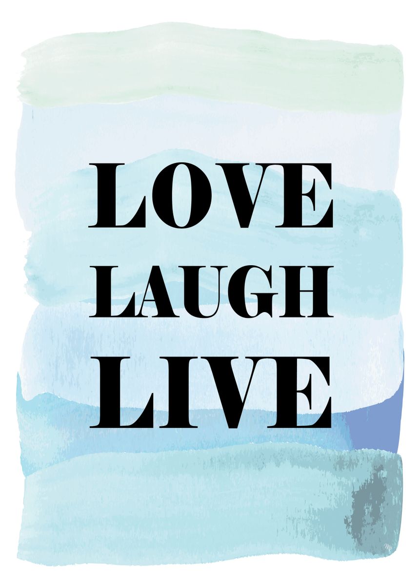 'Love Laugh Live quote' Poster, picture, metal print, paint by Martina ...