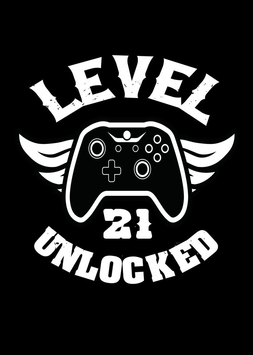 'Level 21 Unlocked 21th' Poster, picture, metal print, paint by ZS C O ...