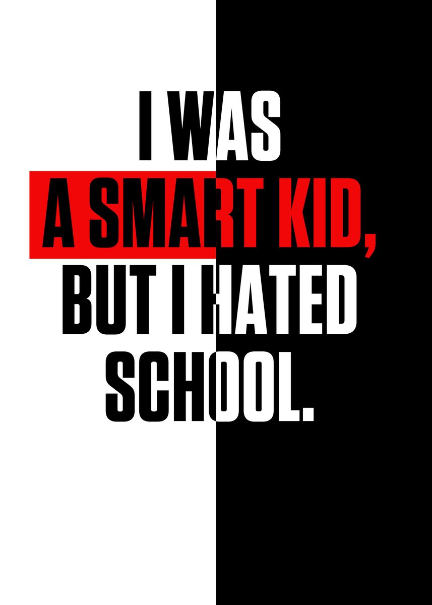 'I was a smart kid ' Poster, picture, metal print, paint by Franklin ...