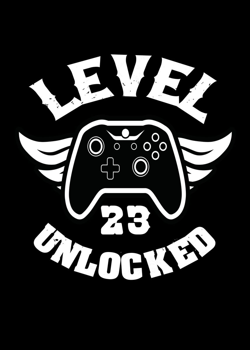 'Level 23 Unlocked 23th' Poster, picture, metal print, paint by ZS C O ...