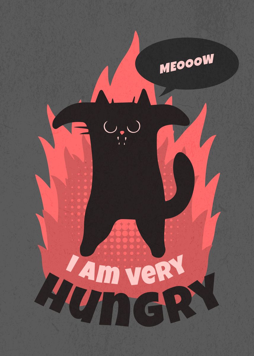'Funny I Am Hungry Cat ' Poster by Star | Displate