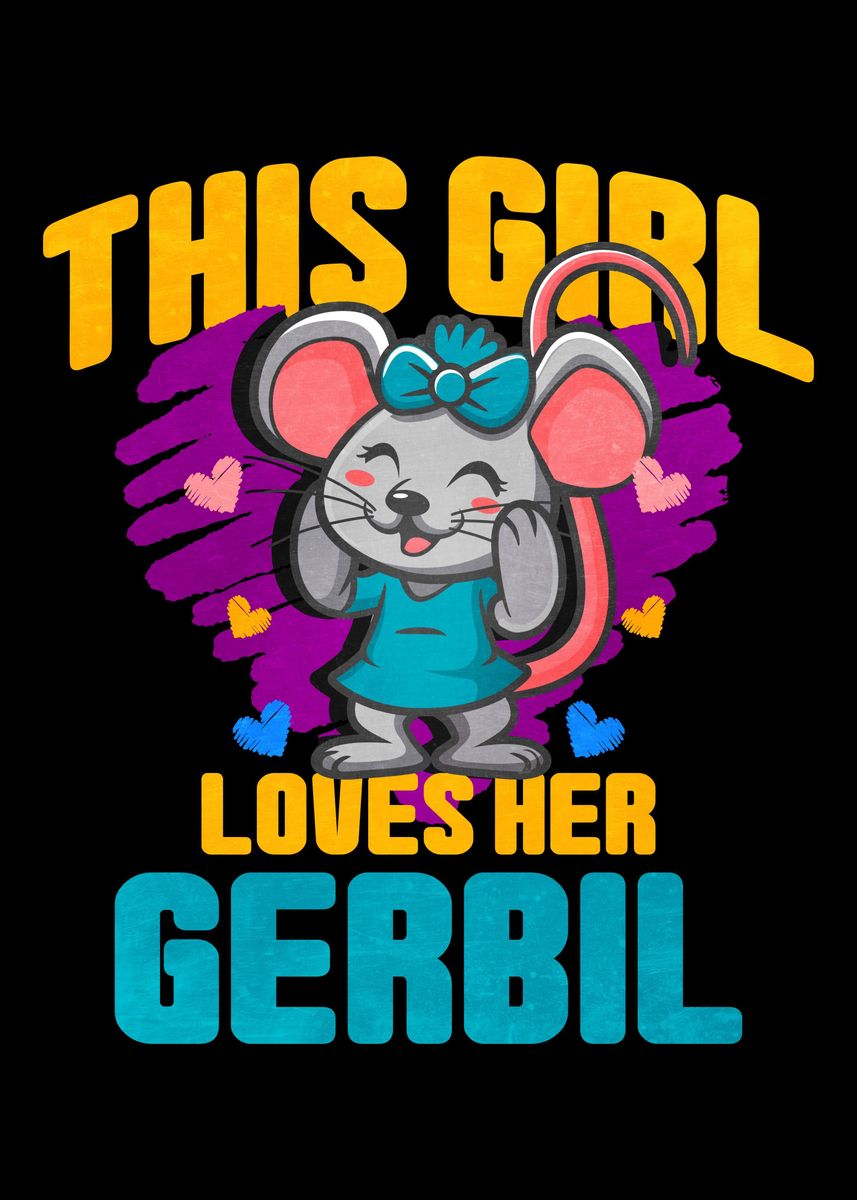 'This Girl Loves Her Gerbil' Poster, picture, metal print, paint by ...