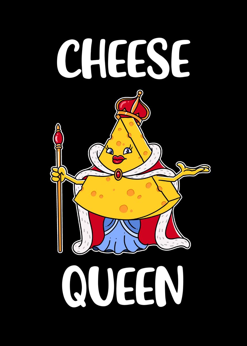 'Cheese Queen' Poster, picture, metal print, paint by CatRobot | Displate