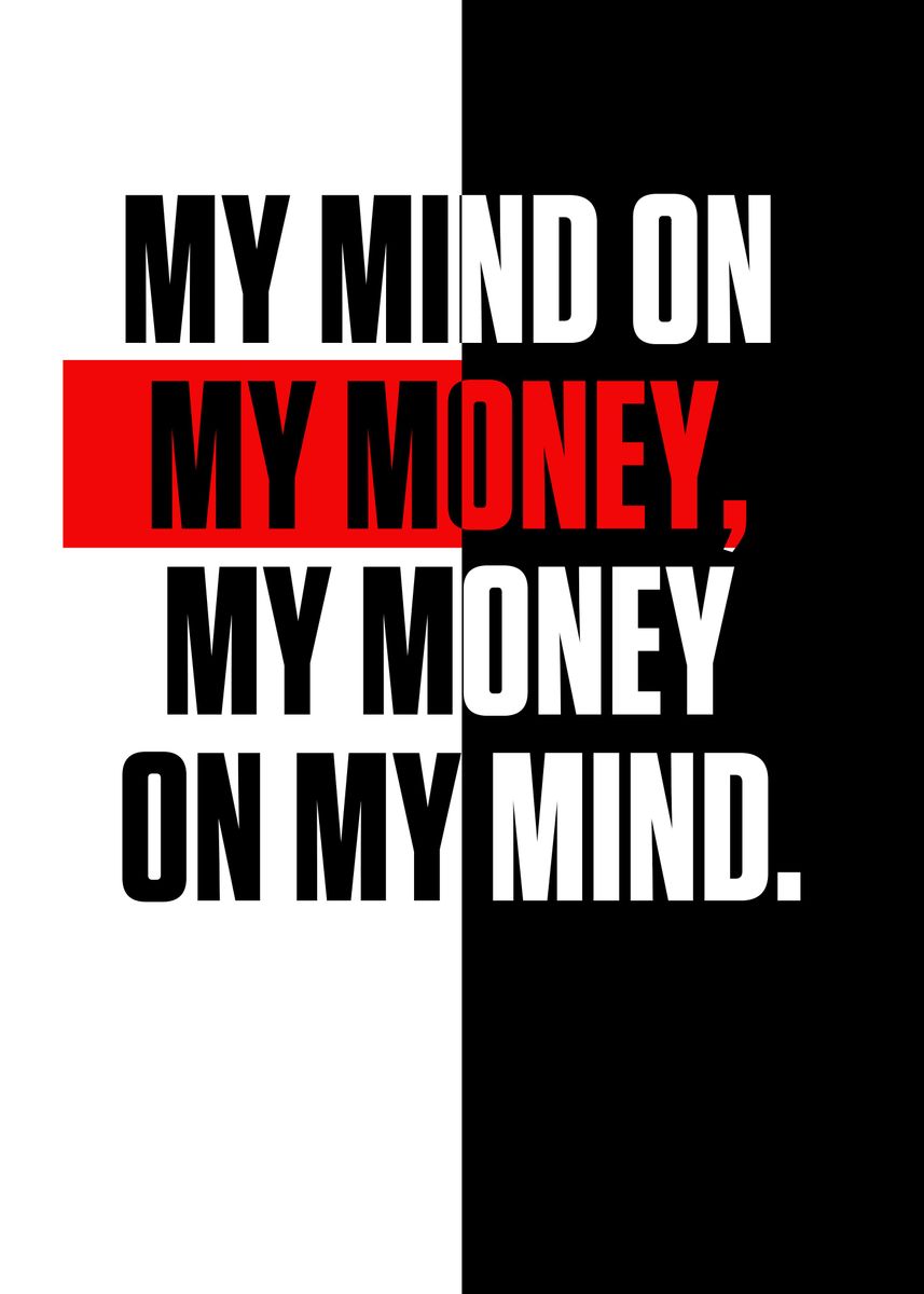 'My mind on my money' Poster by Franklin Ruben | Displate