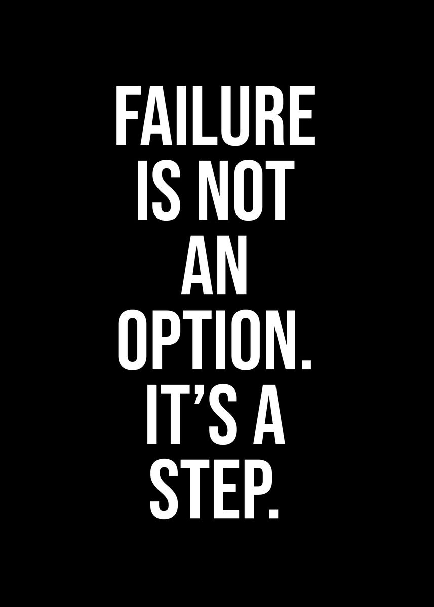 'Failure is not an option' Poster, picture, metal print, paint by Kaly ...