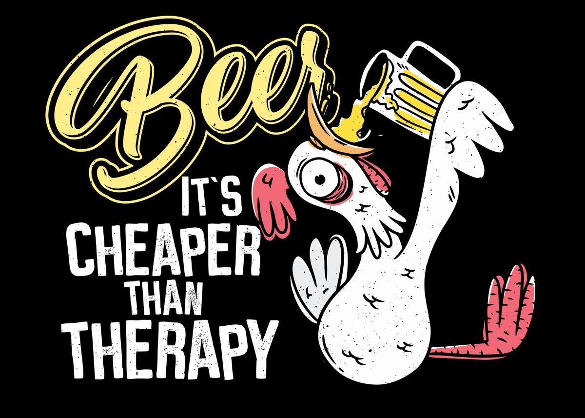 'Beer cheaper than therapy' Poster by Chris Feil | Displate