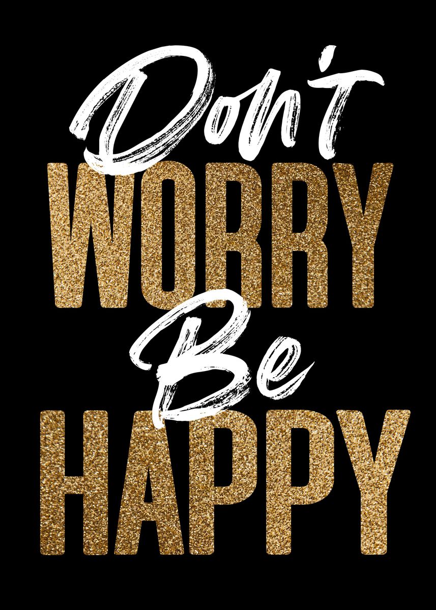 'Dont worry be happy' Poster, picture, metal print, paint by ...