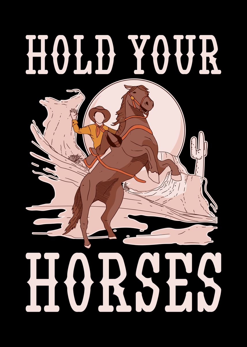 'Hold Your Horses' Poster, picture, metal print, paint by CatRobot | Displate