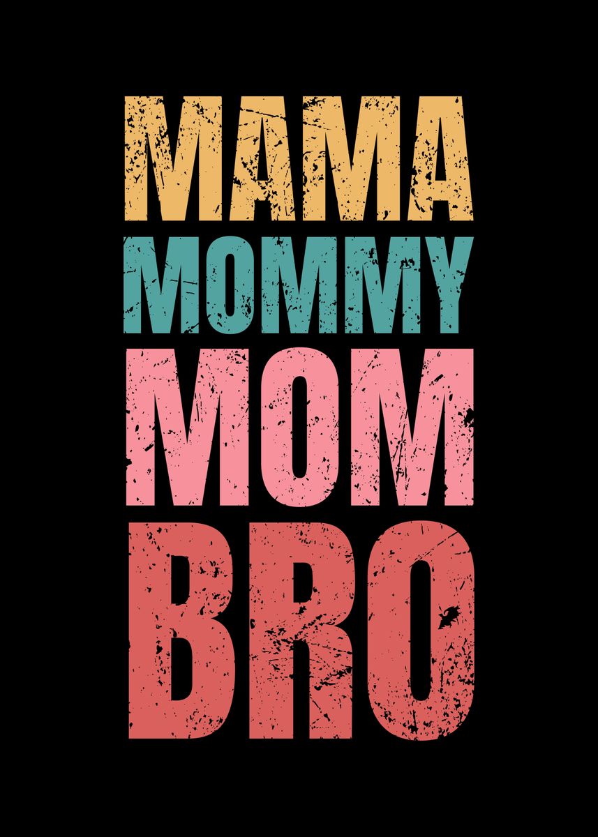 'Mama Bro Mothers day' Poster, picture, metal print, paint by Mooon ...