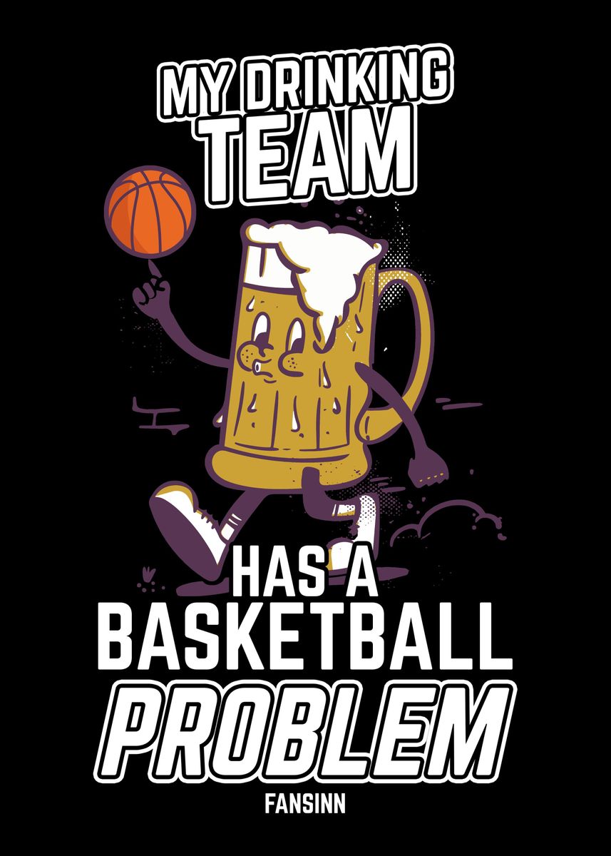 'My Drinking Team Has A Bas' Poster, picture, metal print, paint by ...