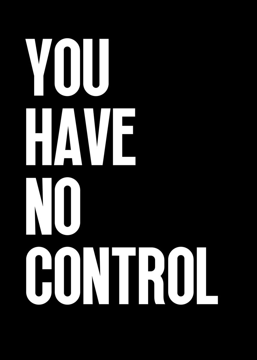 'You Have No Control' Poster, picture, metal print, paint by Yess ...