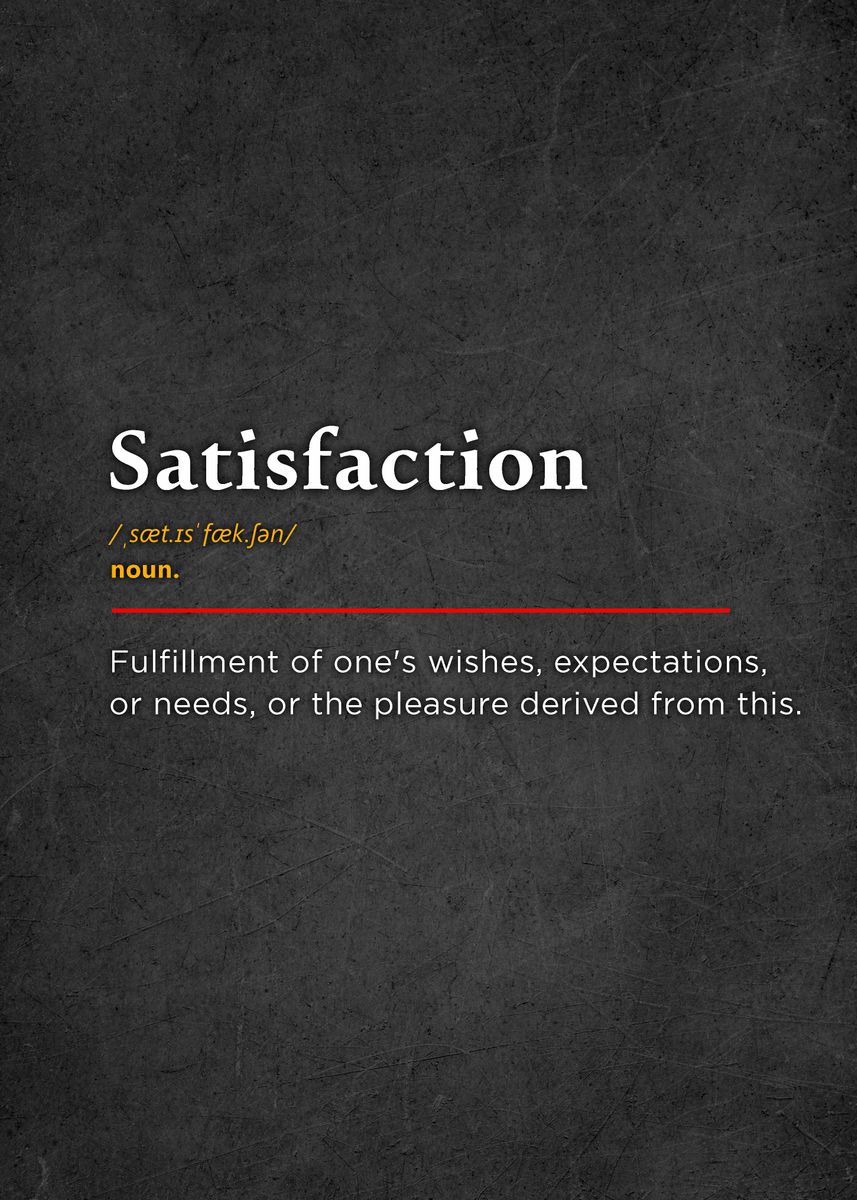 'Satisfaction Definition' Poster, picture, metal print, paint by ...