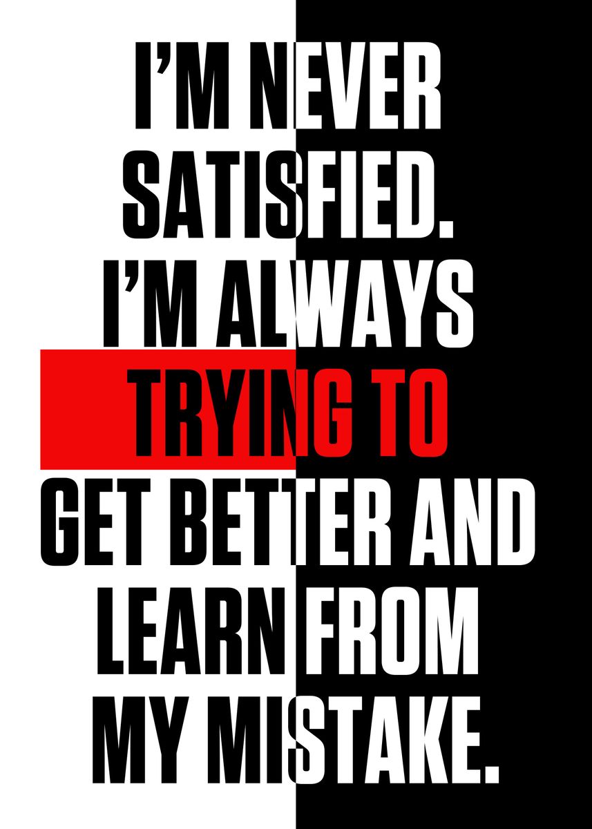 'Im never satisfied ' Poster, picture, metal print, paint by Franklin ...