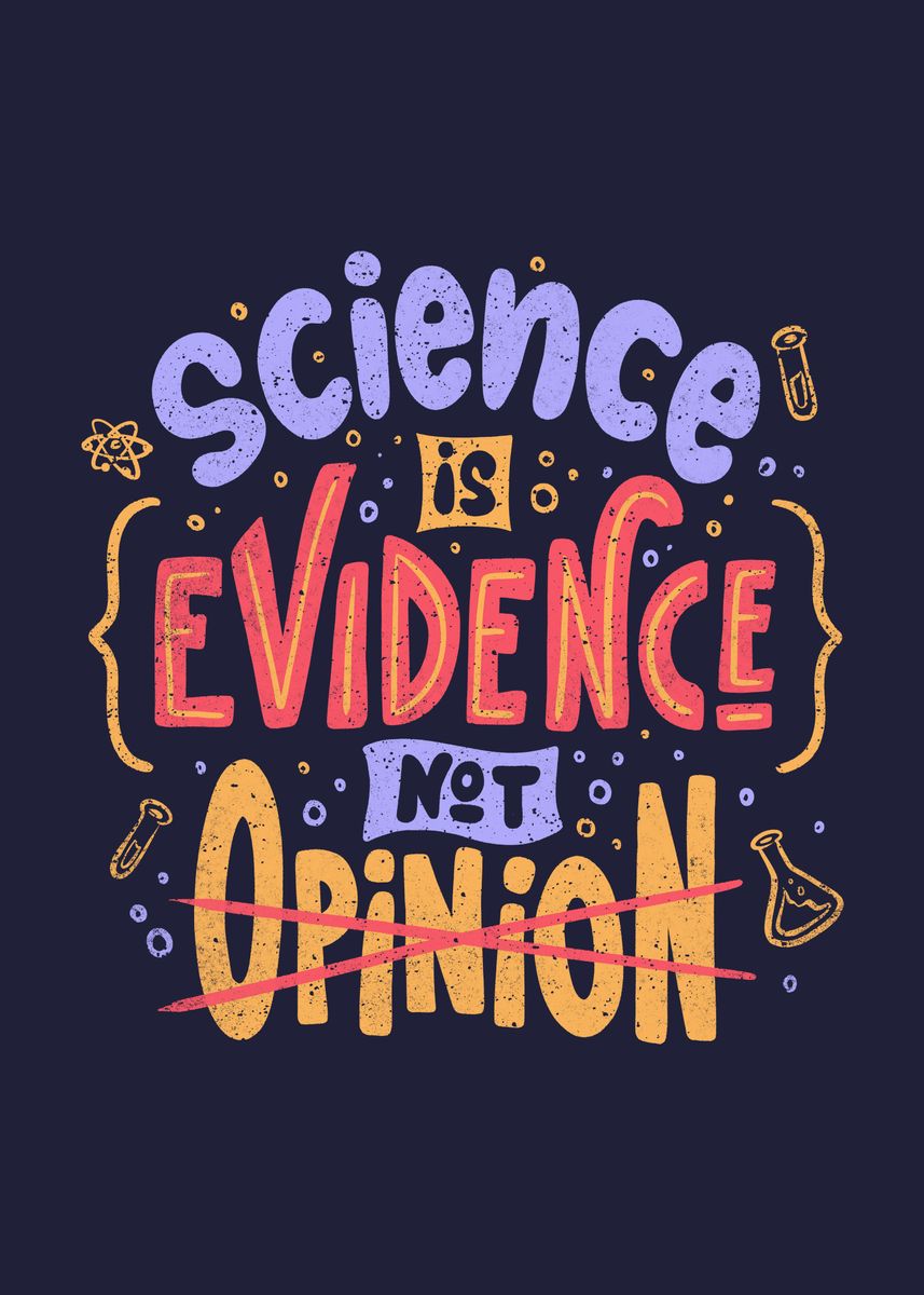 'Science is Evidence' Poster, picture, metal print, paint by Tobias ...