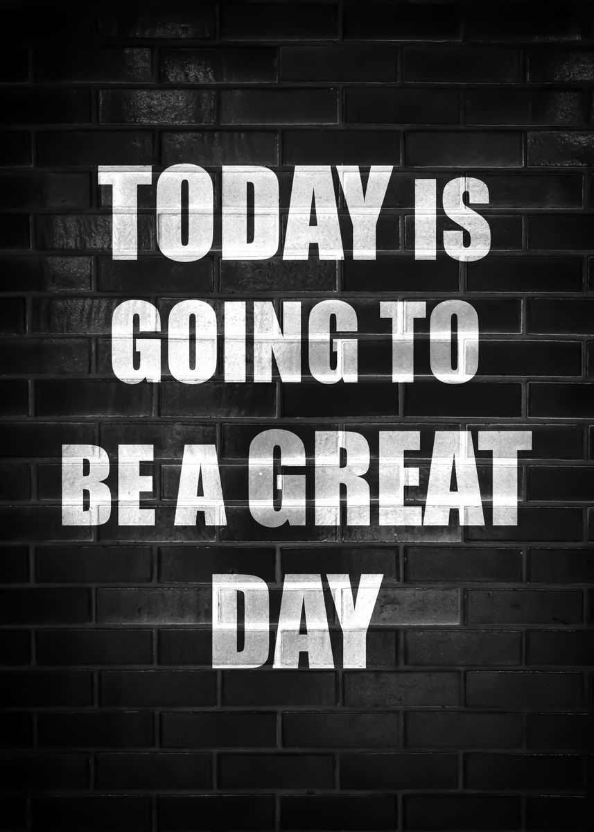' A GREAT DAY' Poster, picture, metal print, paint by Reflection Quotes ...