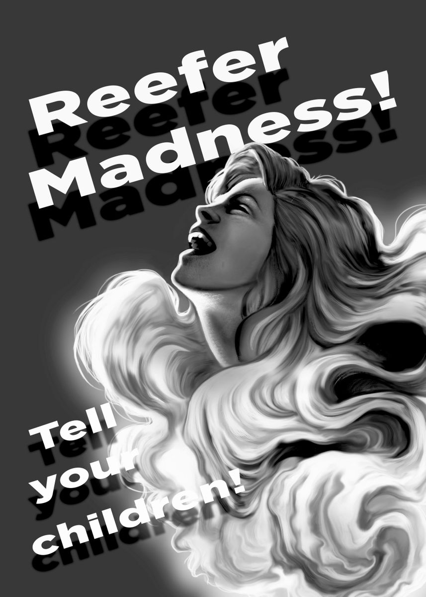 'Reefer Madness B + W' Poster, picture, metal print, paint by Monique ...