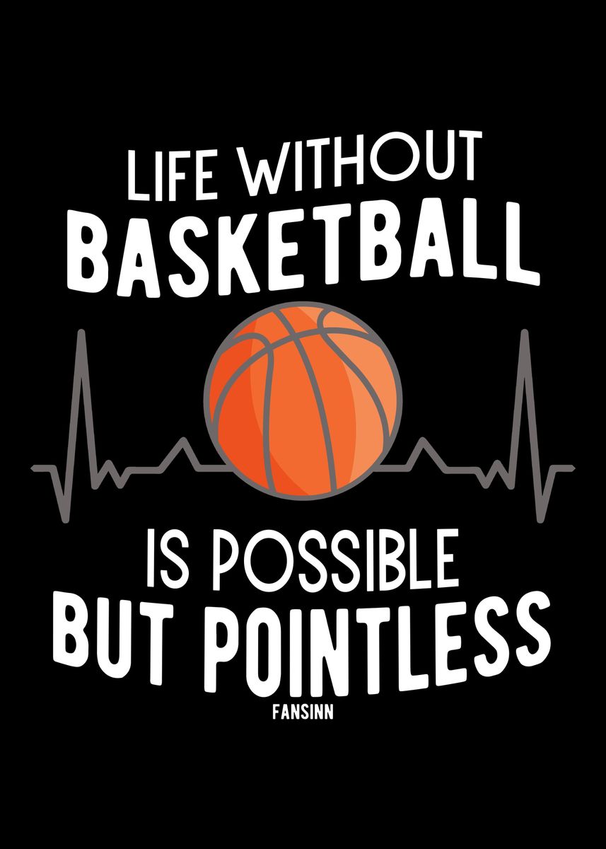 'Life Without Basketball Is' Poster by fansinn | Displate