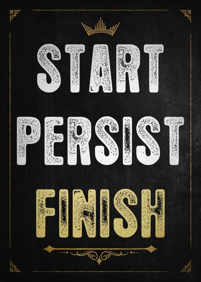'Start Persist Finish v2' Poster, picture, metal print, paint by Juka ...