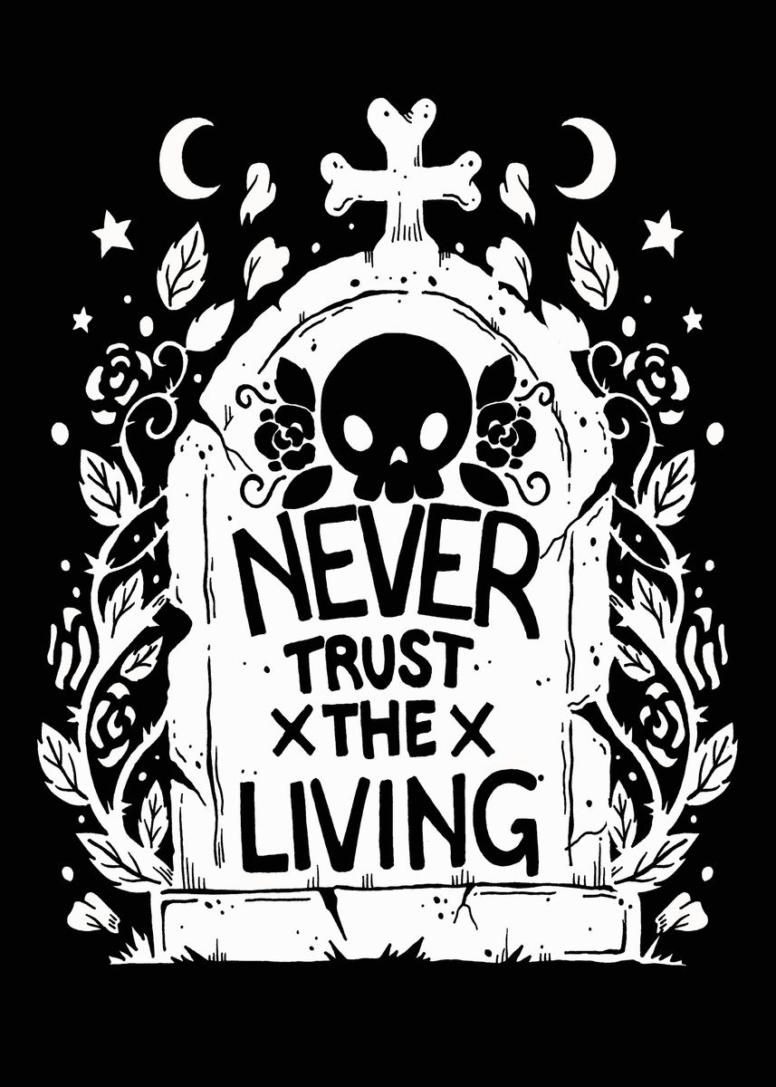 'never trust the living' Poster, picture, metal print, paint by ...