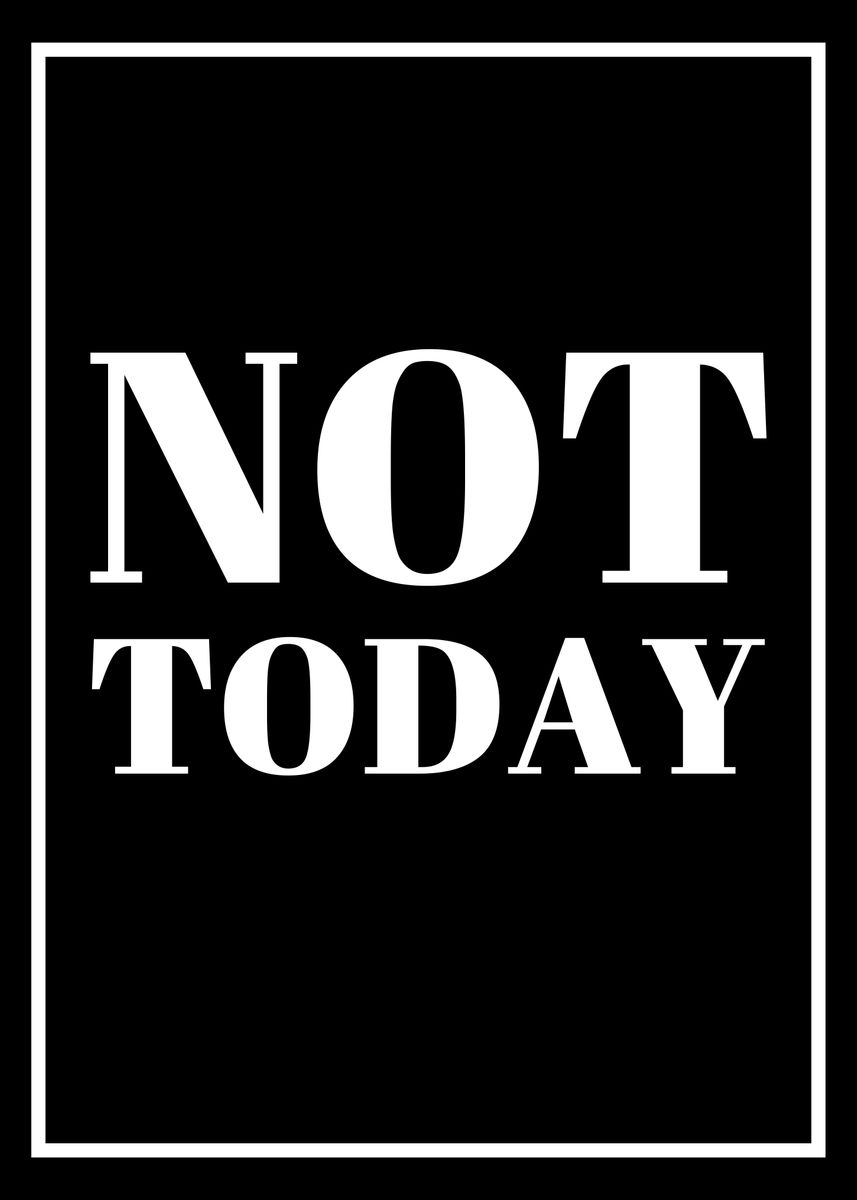 'NOT TODAY' Poster by Montasy Photography | Displate