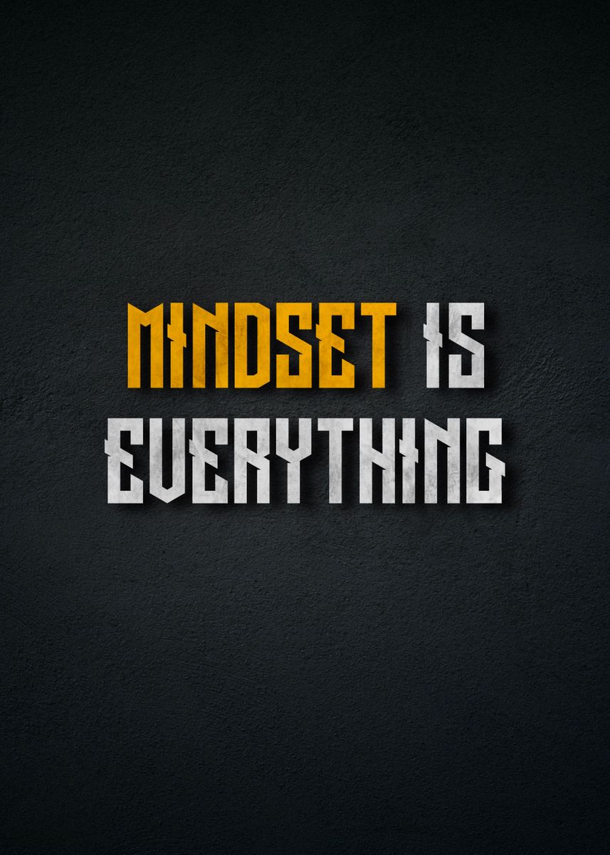 'mindset is everything' Poster, picture, metal print, paint by yunur ...