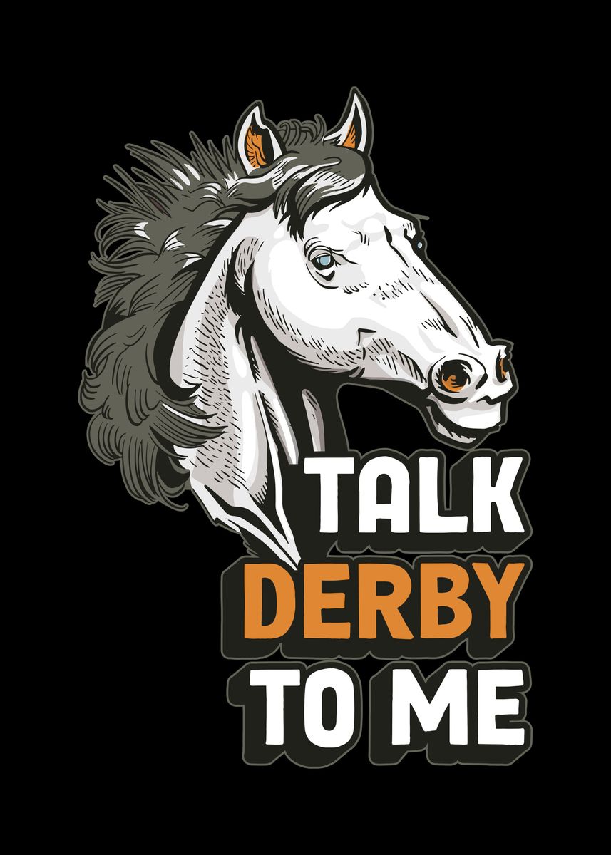 'Talk Derby To Me' Poster, picture, metal print, paint by CatRobot ...