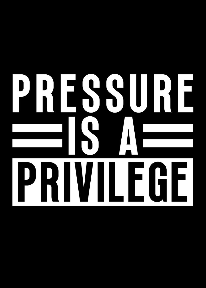 'Pressure Is A Privilege' Poster, picture, metal print, paint by Yess ...