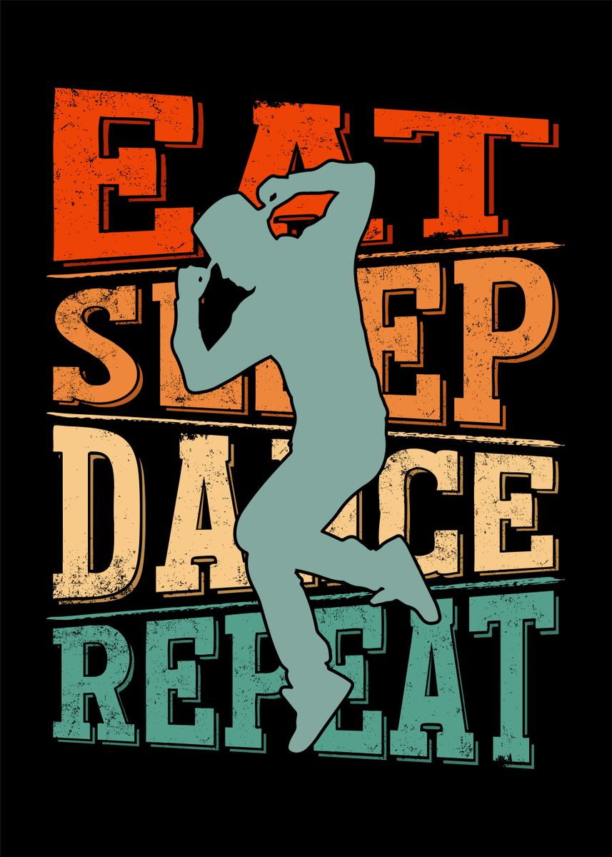 'Eat Sleep Dance Repeat' Poster, picture, metal print, paint by Unique ...