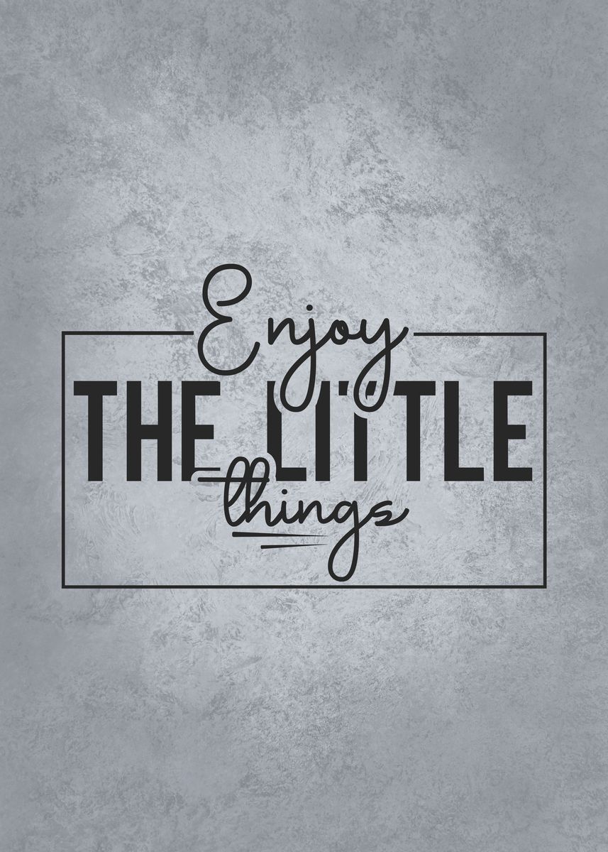 'Enjoy The Little Things' Poster, picture, metal print, paint by GOHAN ...