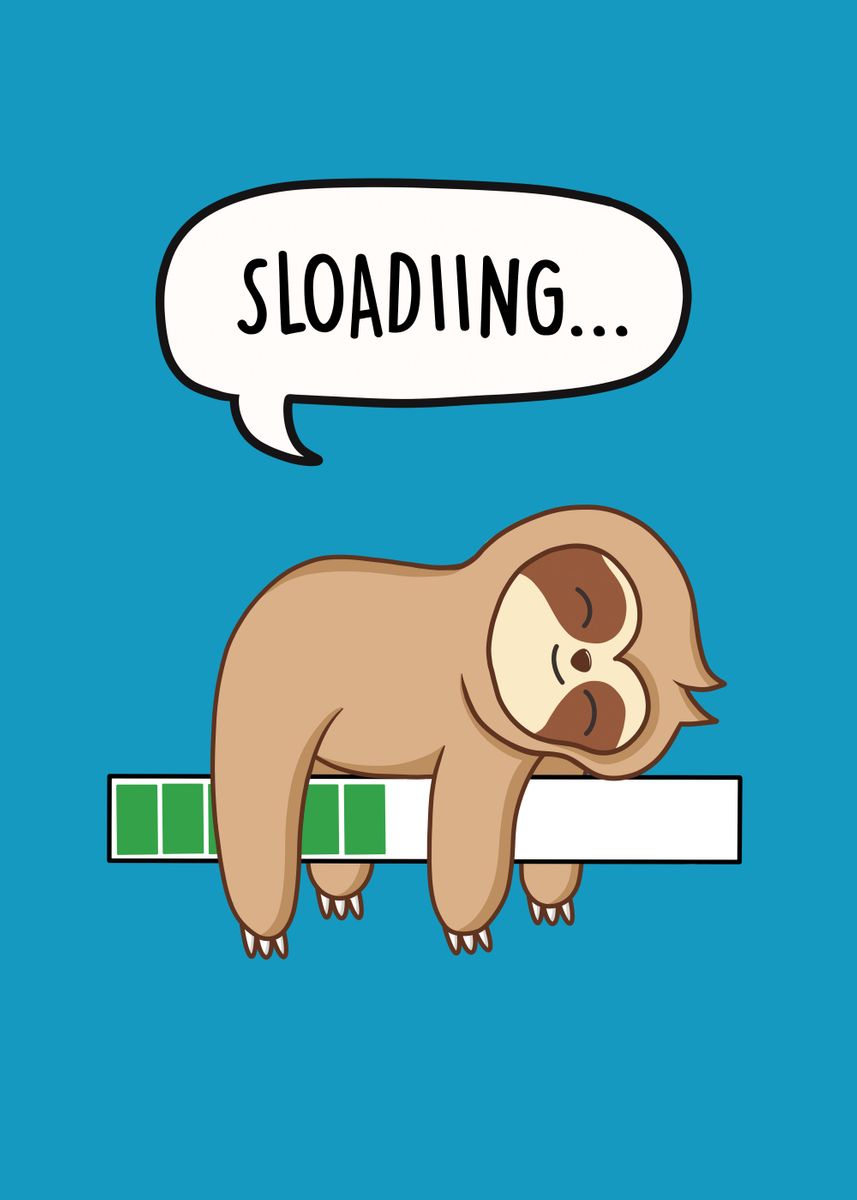 'Sloading' Poster by LEFD Designs | Displate