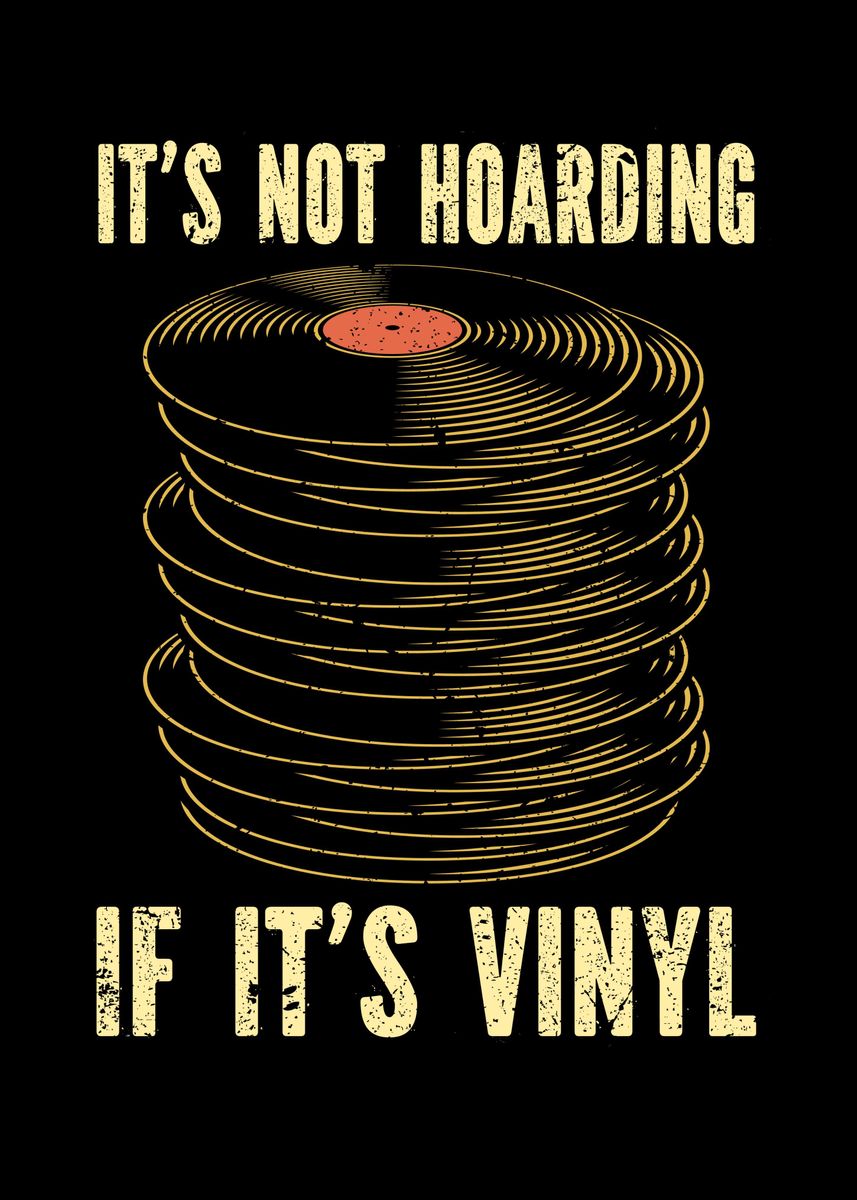'Its Not Hoarding Vinyl' Poster, picture, metal print, paint by ...