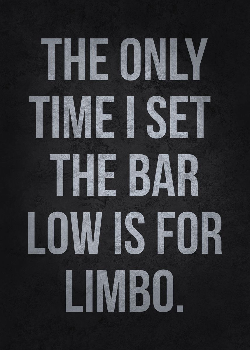 'Set The Bar Low For Limbo' Poster, picture, metal print, paint by CHAN ...