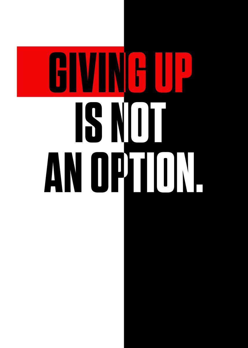 'Giving up is not an option' Poster, picture, metal print, paint by ...