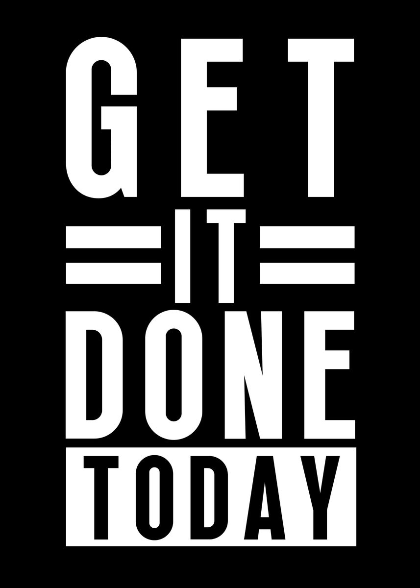 'Get It Done Today' Poster, picture, metal print, paint by Yess | Displate