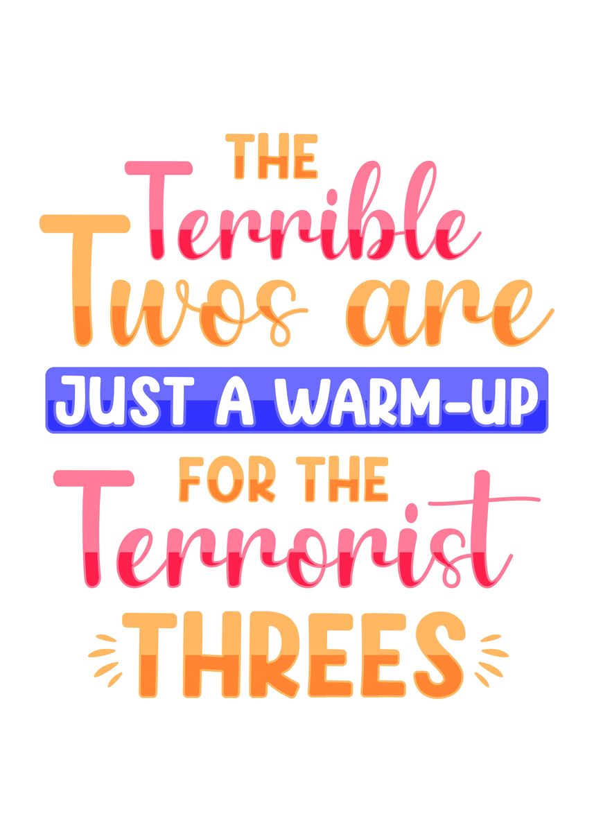 'The Terrible Twos Are Just' Poster, picture, metal print, paint by ...