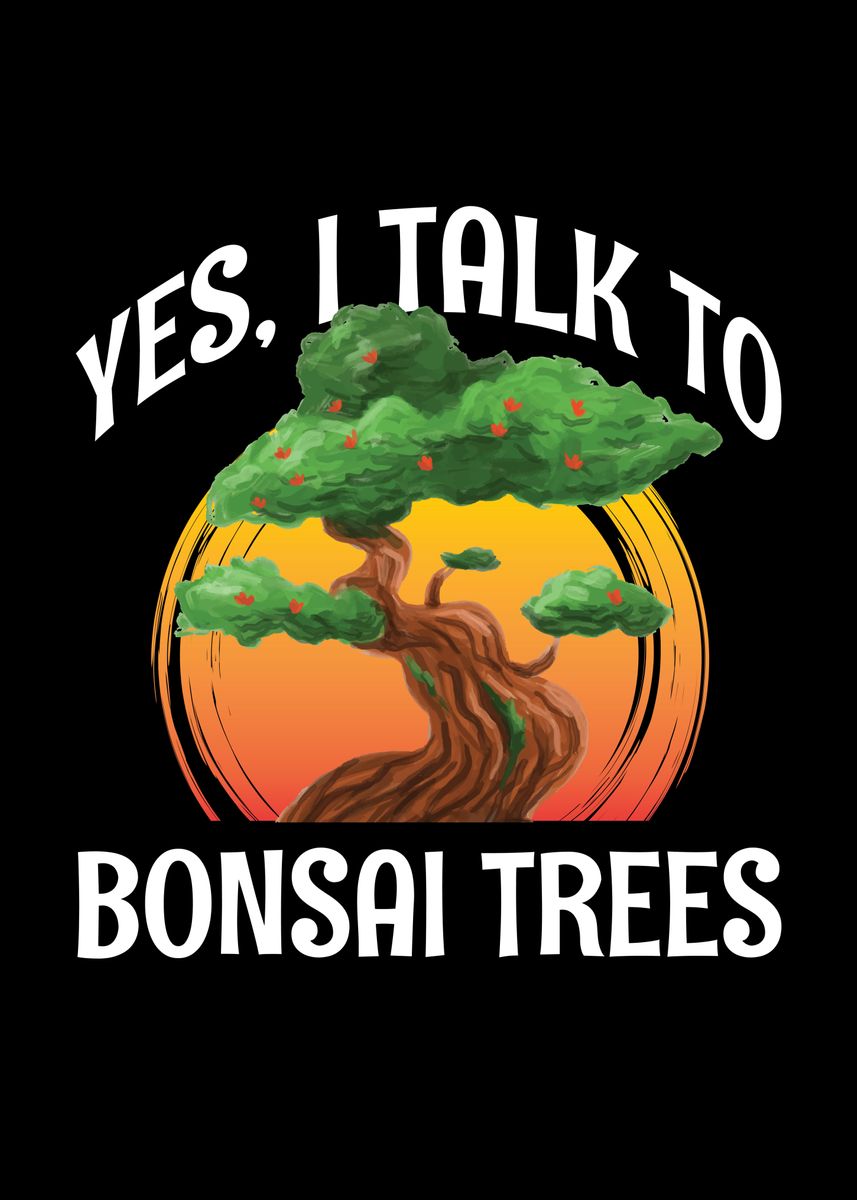 'Yes I talk to Bonsai' Poster by ML Arts | Displate