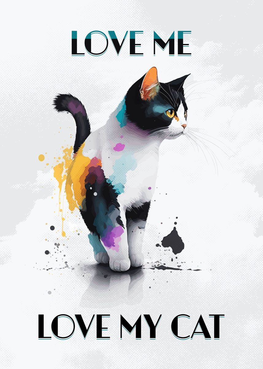 'Love Me Love My Cat' Poster, picture, metal print, paint by Jovana ...