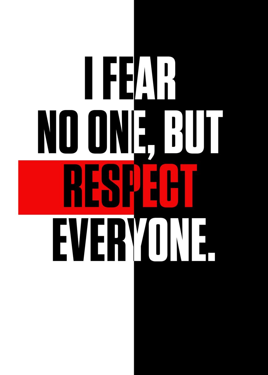 'I fear no one but respect' Poster, picture, metal print, paint by ...