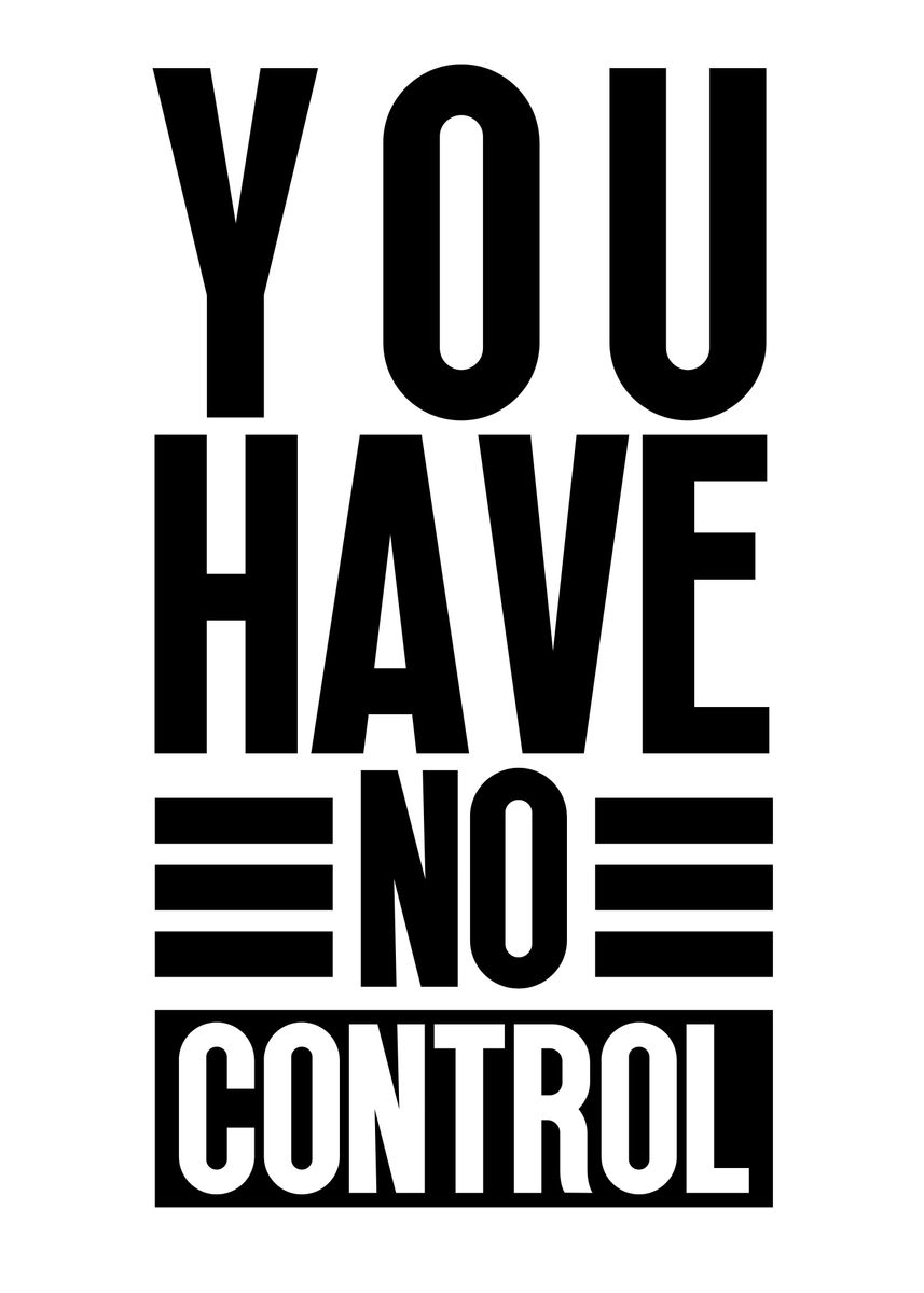 'You Have No Control' Poster, picture, metal print, paint by Yess ...