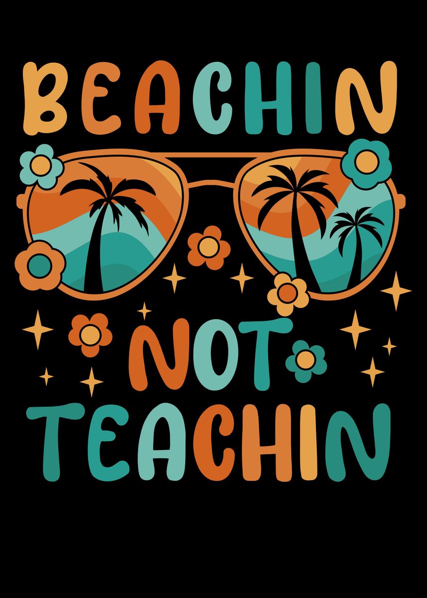 'Beachin Not Teaching' Poster, picture, metal print, paint by CatRobot ...