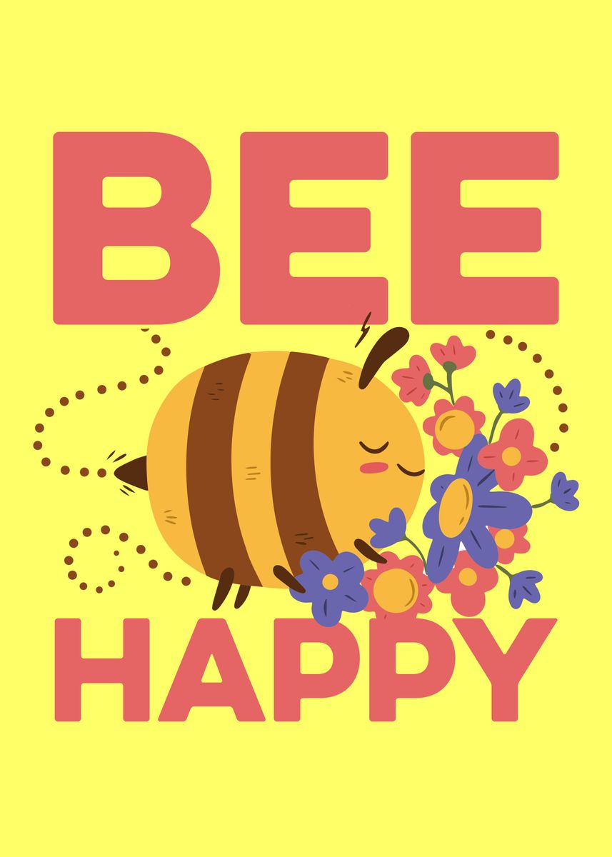 'Bee Happy' Poster, picture, metal print, paint by AlmightyFashion ...