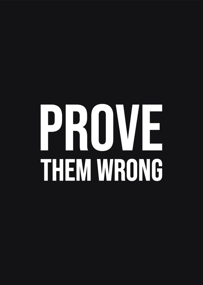 'Prove Them Wrong' Poster, picture, metal print, paint by Stefan ...