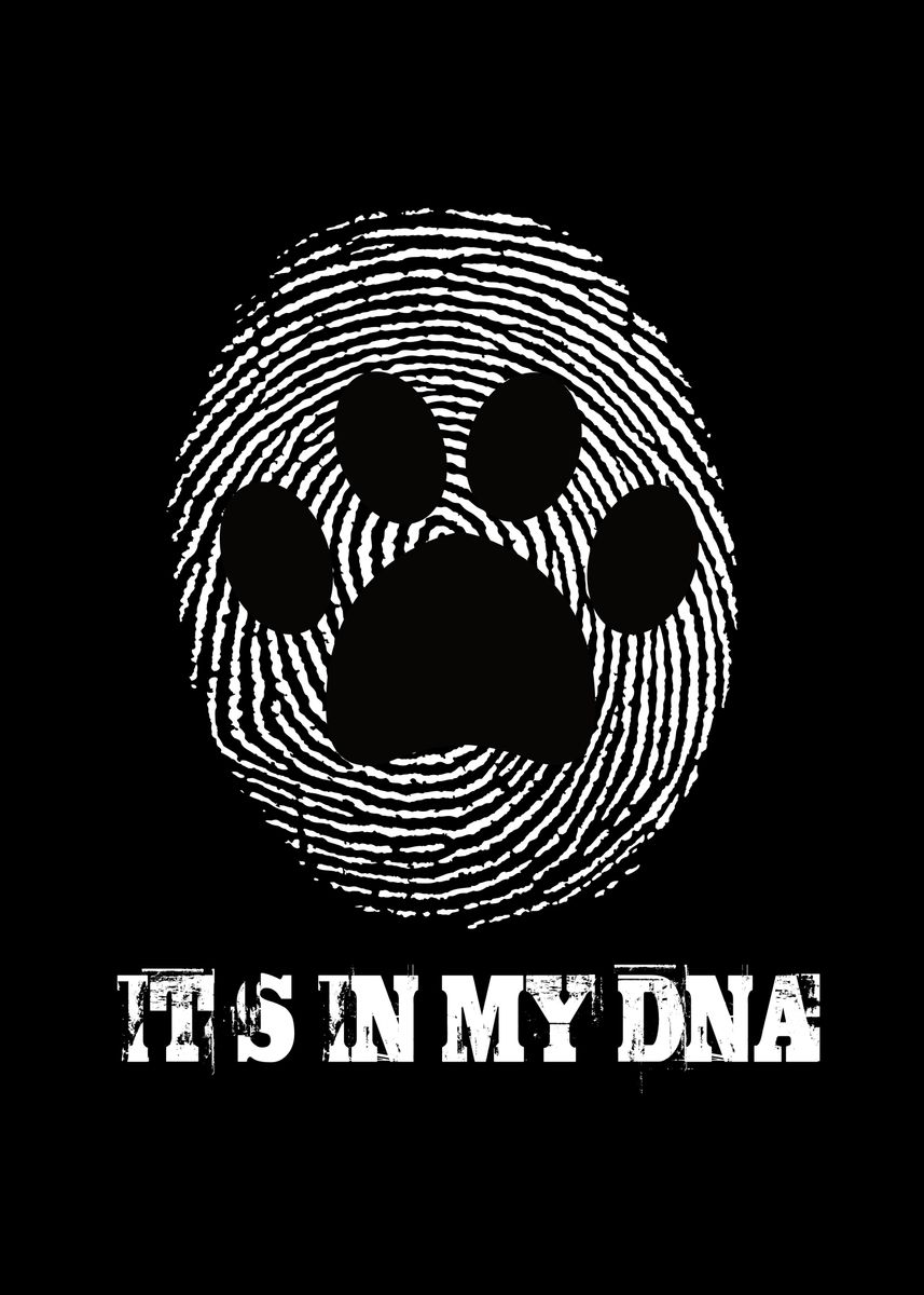 'Dogs And Cats In My DNA' Poster, picture, metal print, paint by ZS C O ...
