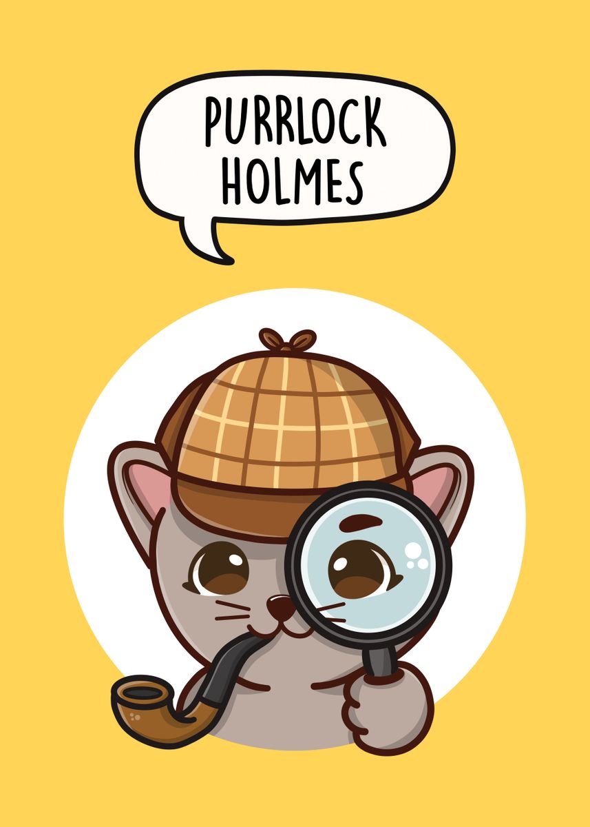 'Purrlock Holmes' Poster, picture, metal print, paint by LEFD Designs | Displate