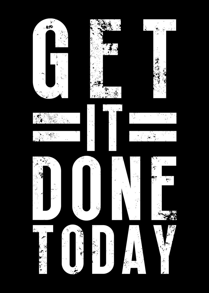 'Get It Done Today' Poster, picture, metal print, paint by Yess | Displate