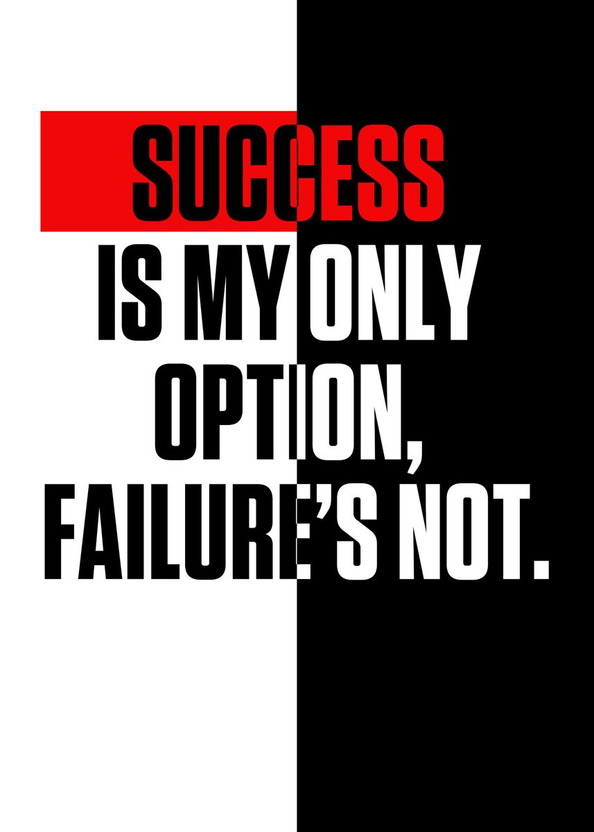 'Success is my only option' Poster, picture, metal print, paint by ...