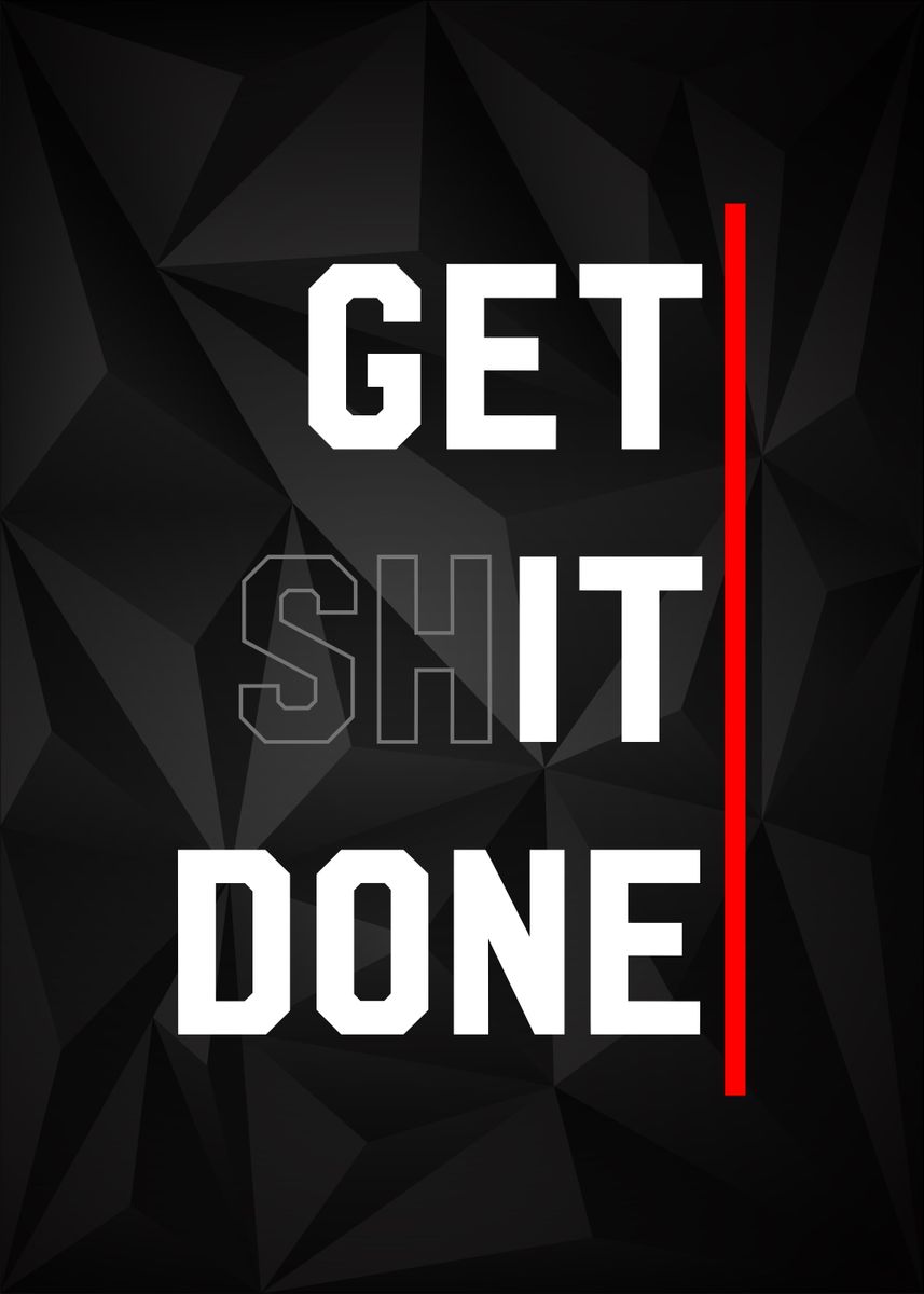 'get it done' Poster, picture, metal print, paint by Lowpoly Posters ...