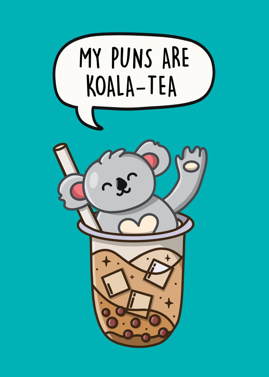 'My Puns Are Koala Tea' Poster, picture, metal print, paint by LEFD Designs | Displate
