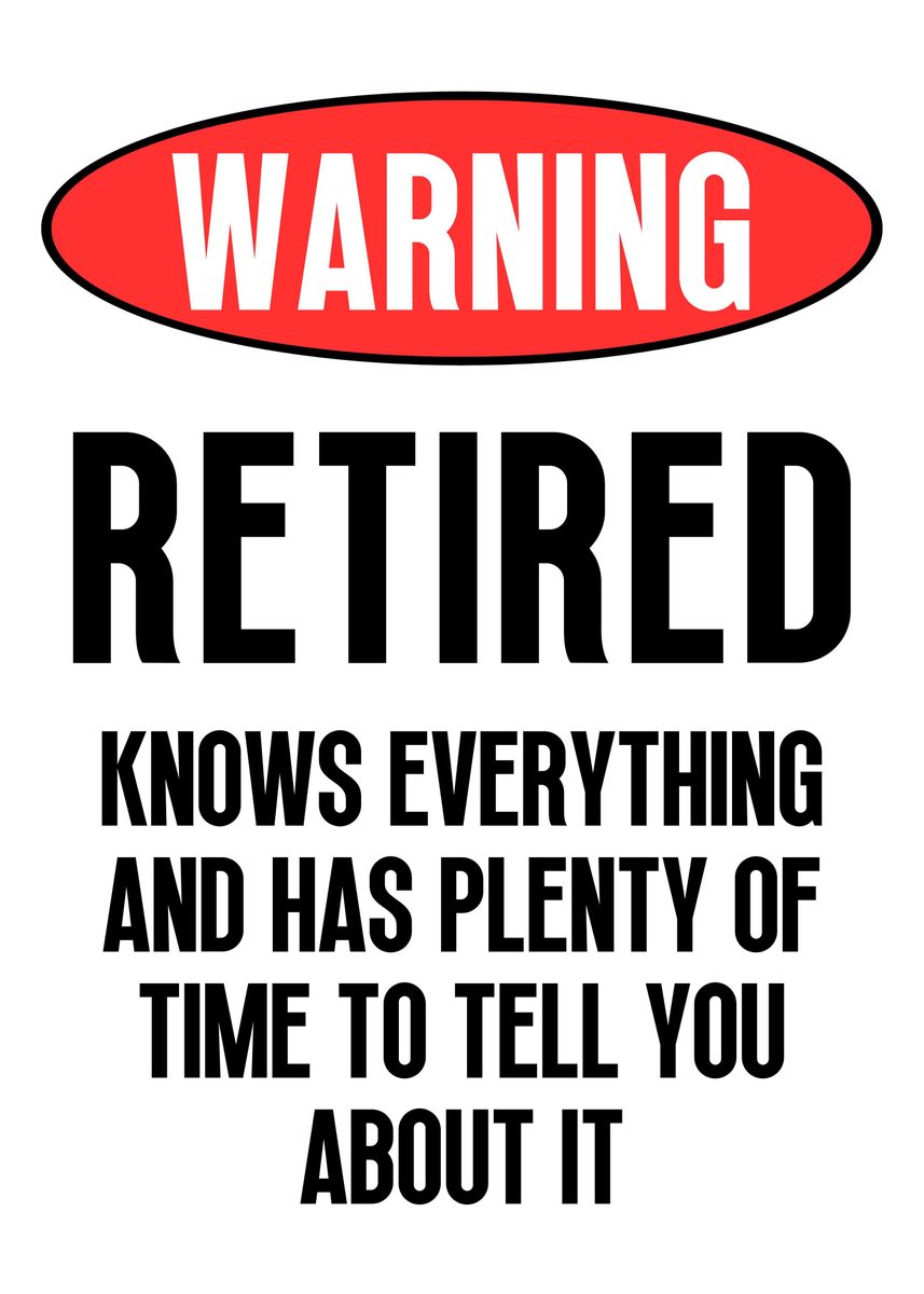 'Warning Retired Funny' Poster, picture, metal print, paint by Yess ...