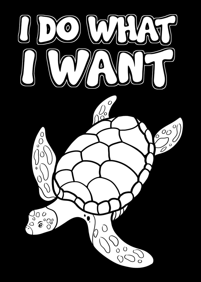 'I Do What I Want Turtle' Poster, picture, metal print, paint by ...